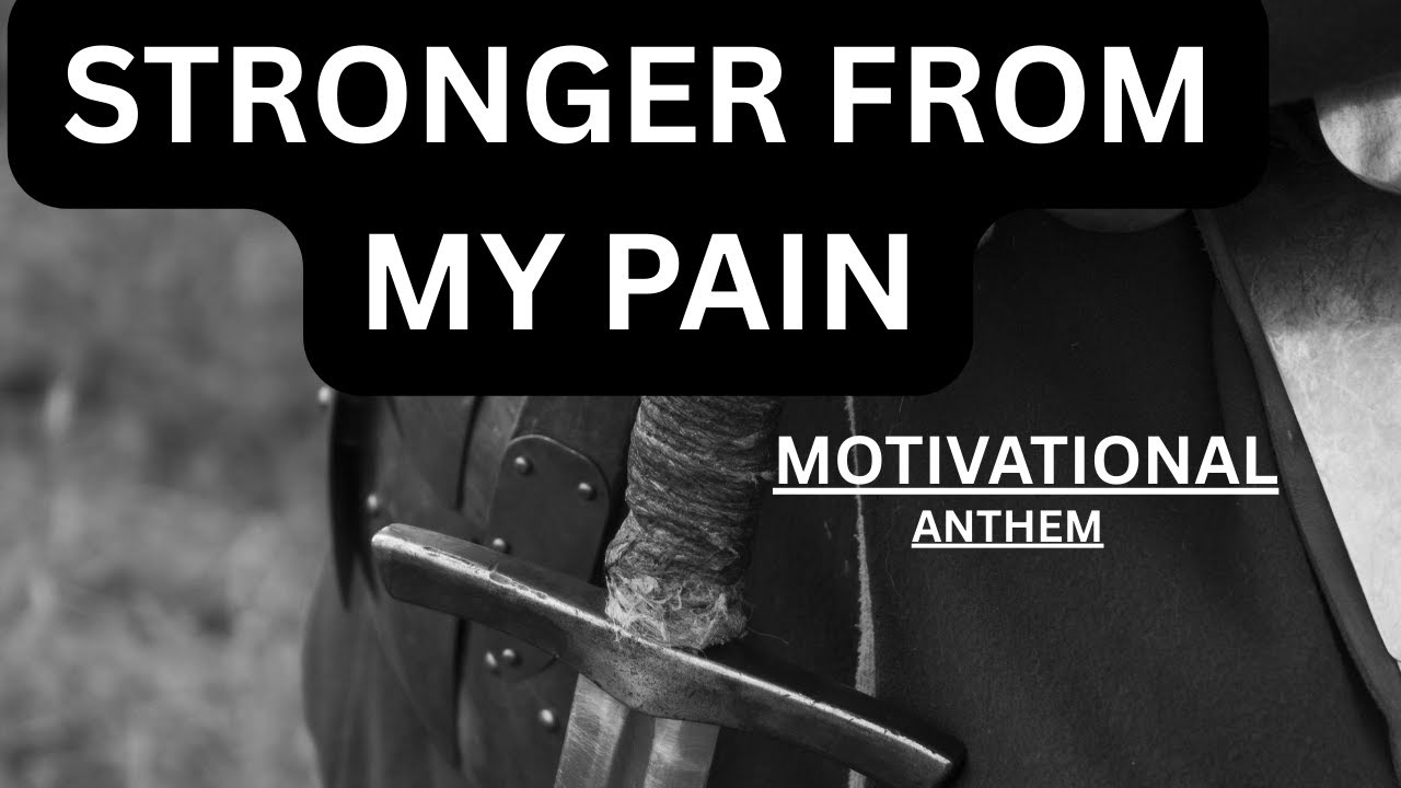 Stronger From Pain | Anthem Of Resilience And A Journey Of Overcoming ...