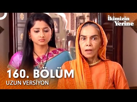 İkimizin Yerine Hint Dizisi 160. Bölüm (Uzun Versiyon)