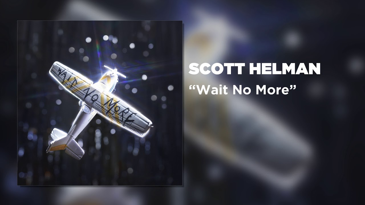 Scott Helman - Wait No More [Official Audio] - YouTube