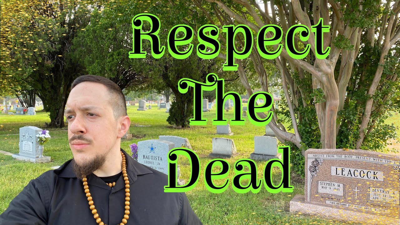 The Importance of Showing Respect to The Dead - YouTube