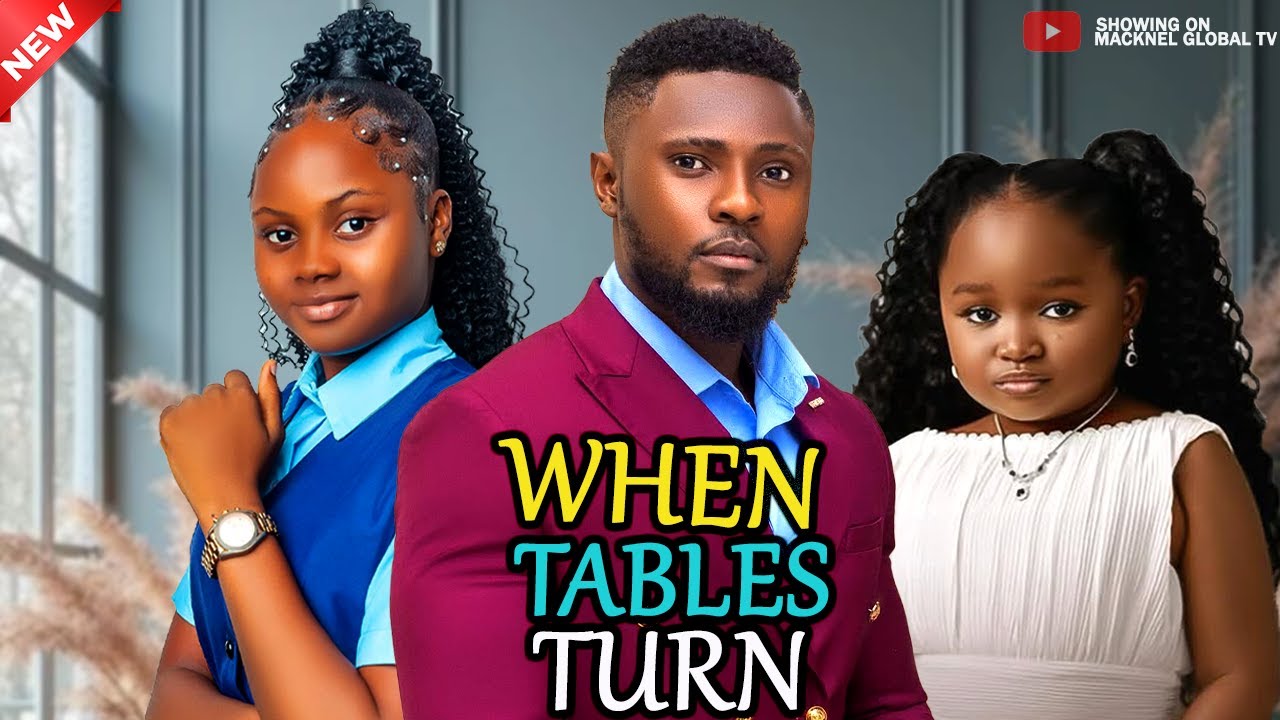 WHEN TABLES TURN~ Maurice Sam, Uchechi Treasure(Adakirikiri), Ebube ...