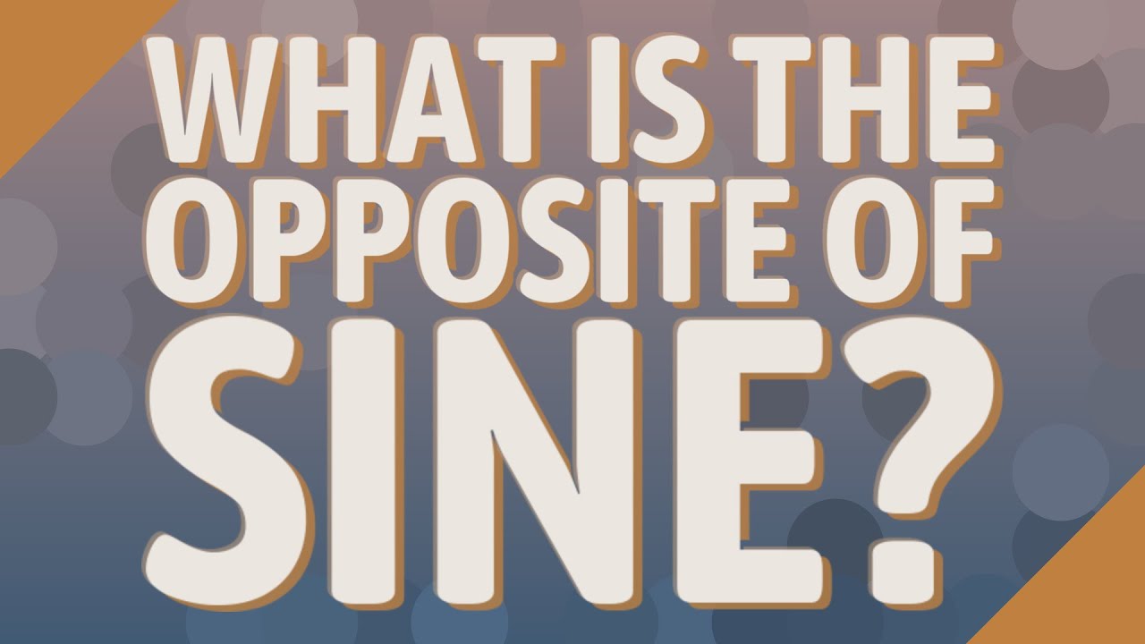 What Is The Opposite Of Sine YouTube what-is-the-opposite-of-sine-youtube