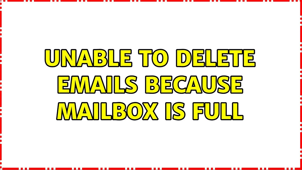 Unable To Delete Emails Because Mailbox Is Full YouTube unable-to-delete-emails-because-mailbox-is-full-youtube