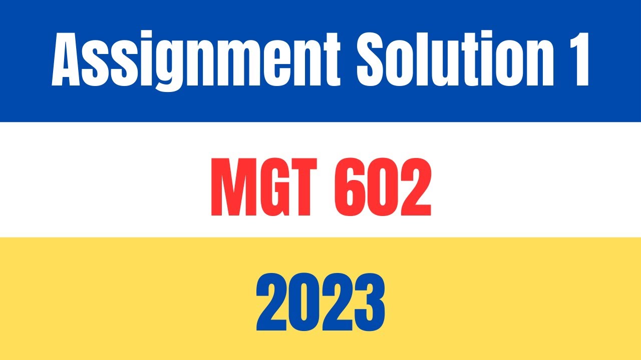 MGT 602 Assignment 1 solution 2023 with vulearningpoint - YouTube