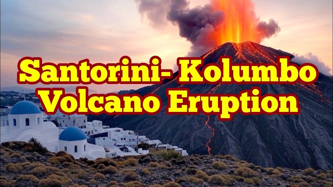 Santorini- Kolumbo Volcano Eruption, Greece, Africa Eurasia Collision ...