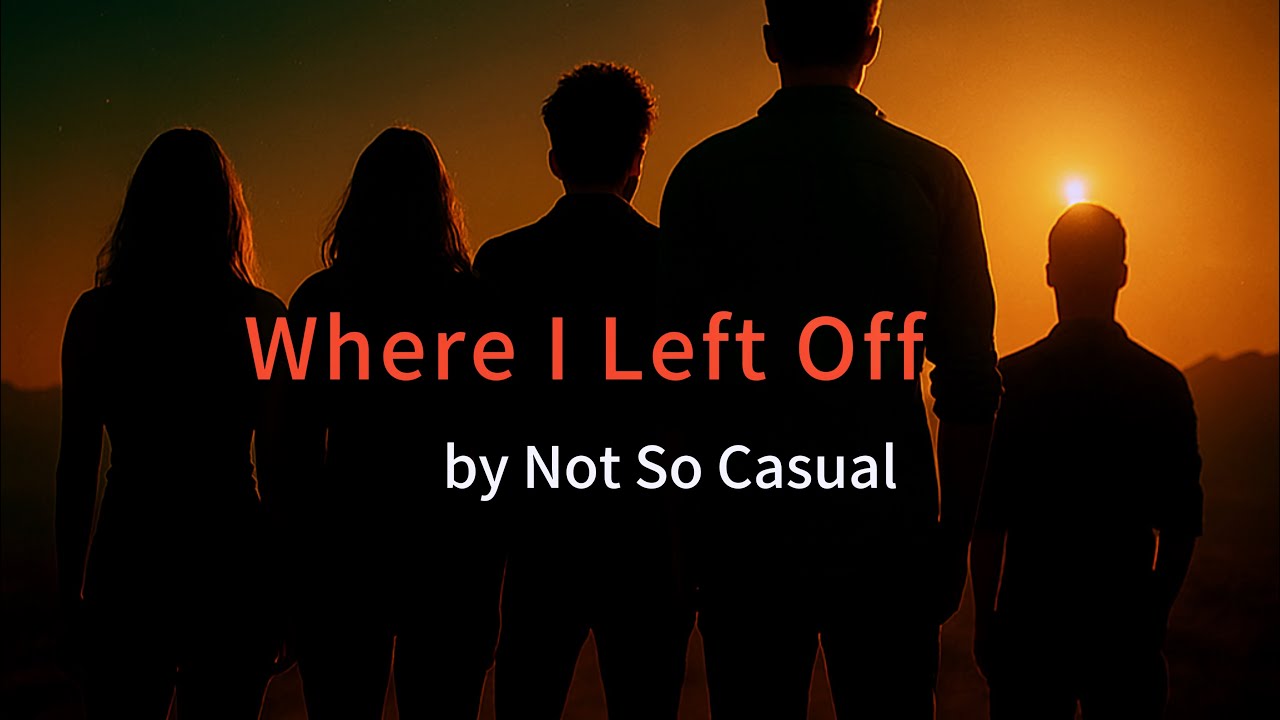 Where I Left Off by Not So Casual - YouTube