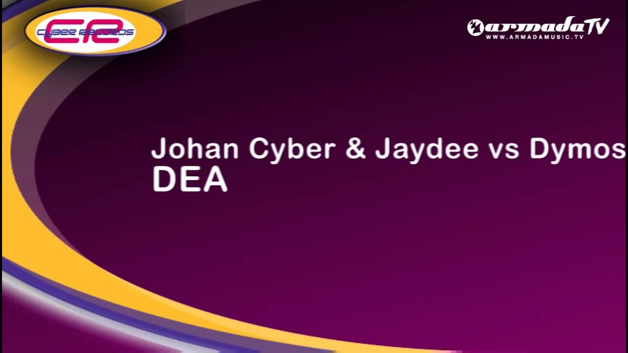 Johan Cyber & Jaydee vs Dymos - DEA - YouTube