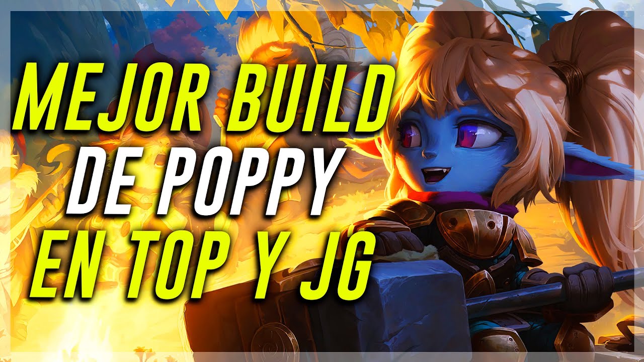 Mejores BUILDS para POPPY en TOP y JUNGLA (runas incluidas!) | League ...