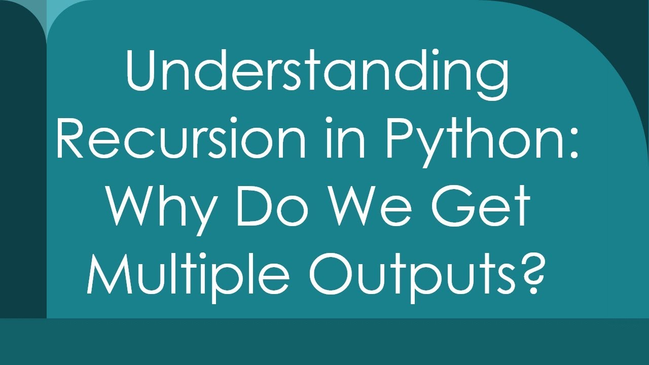 Understanding Recursion in Python: Why Do We Get Multiple Outputs? - YouTube
