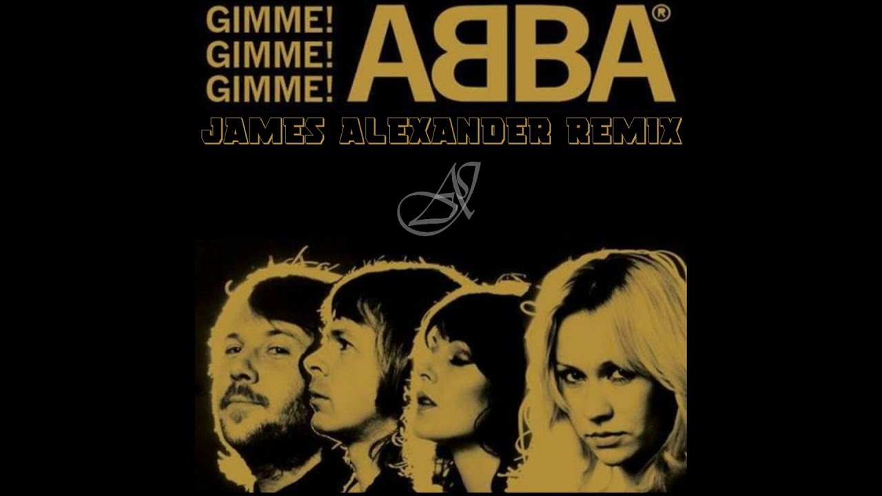 ABBA - GIMME GIMME GIMME (James Alexander Remix) - YouTube