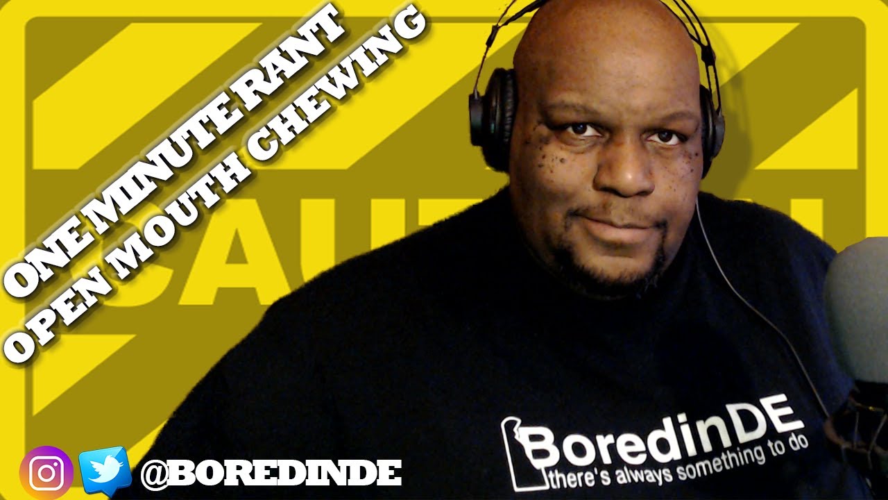 One Minute Rant - Open Mouth Chewers 😒😒😡😡 - YouTube