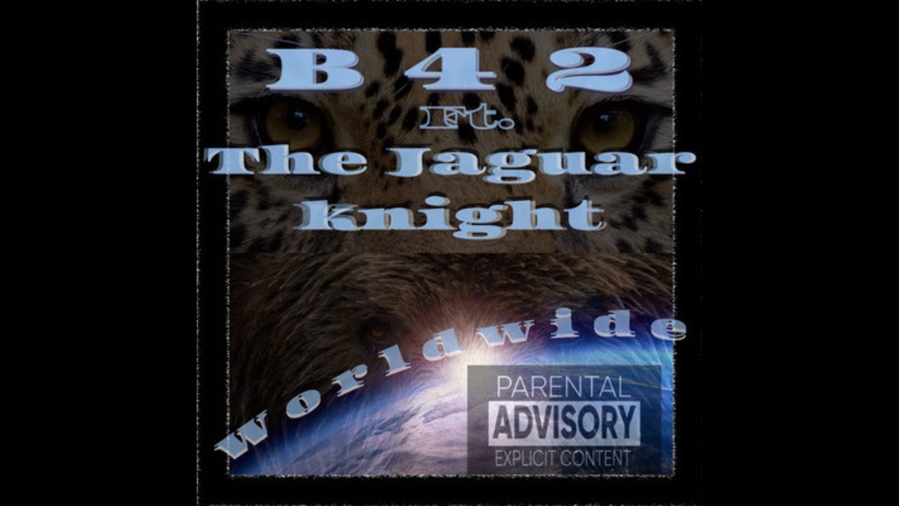 Worldwide - The Jaguar Knight Ft. B42 - YouTube