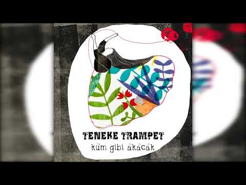 Teneke Trampet - Kum Gibi Akacak