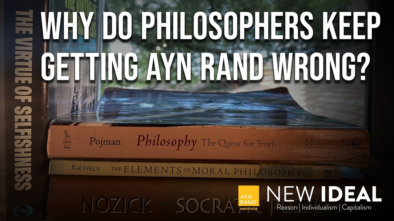 Why Do Philosophers Keep Getting Ayn Rand Wrong? - YouTube