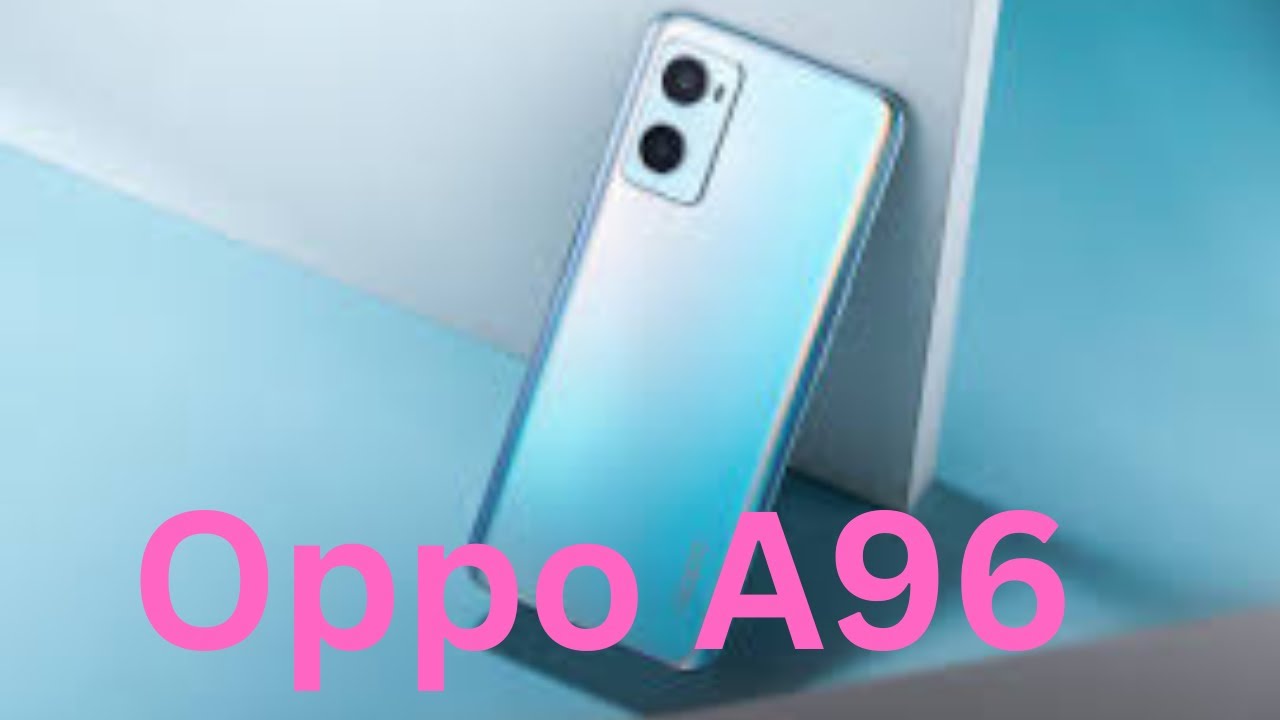 Discover the Oppo A96 Features, Specifications, and Reviews - YouTube