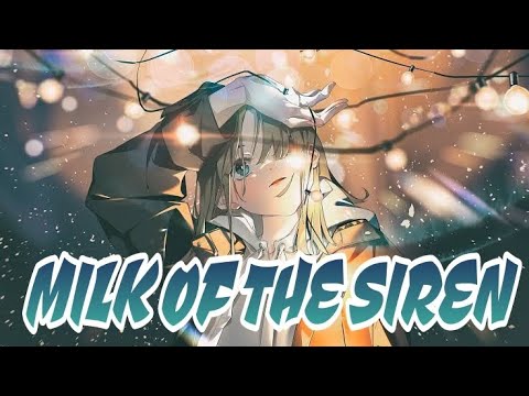 Melanie Martinez - Milk Of The Siren - Nightcore (Lyrics)