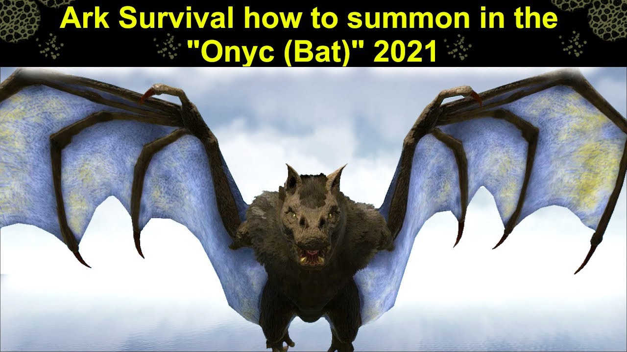 Ark Survival how to summon in the "Onyc (Bat)" 2021 - YouTube