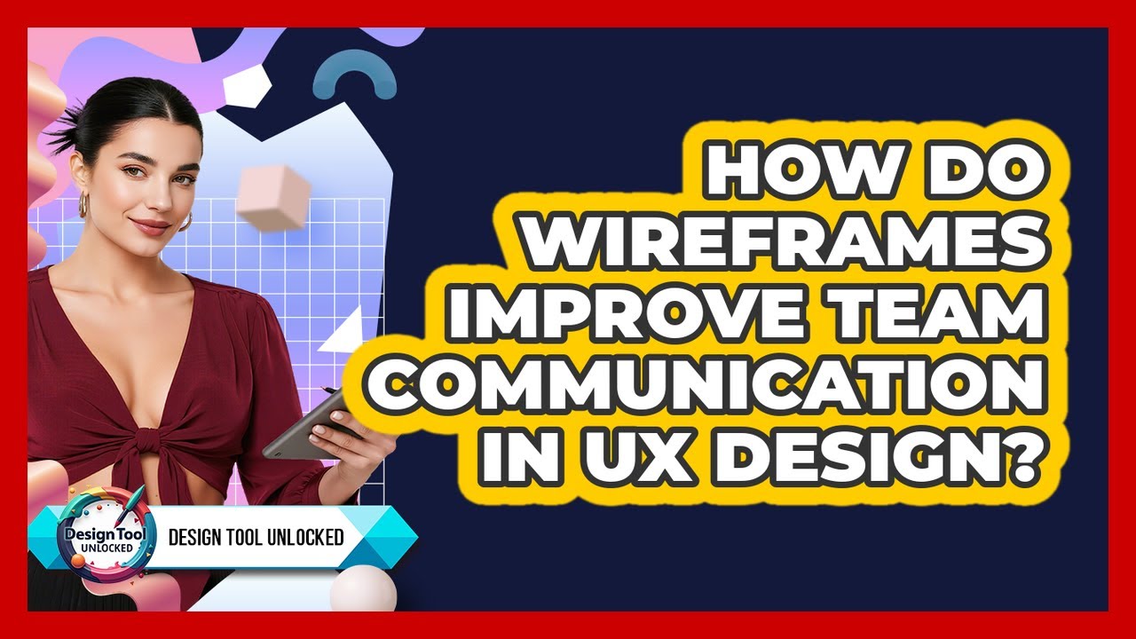How Do Wireframes Improve Team Communication In UX Design? - Design ...