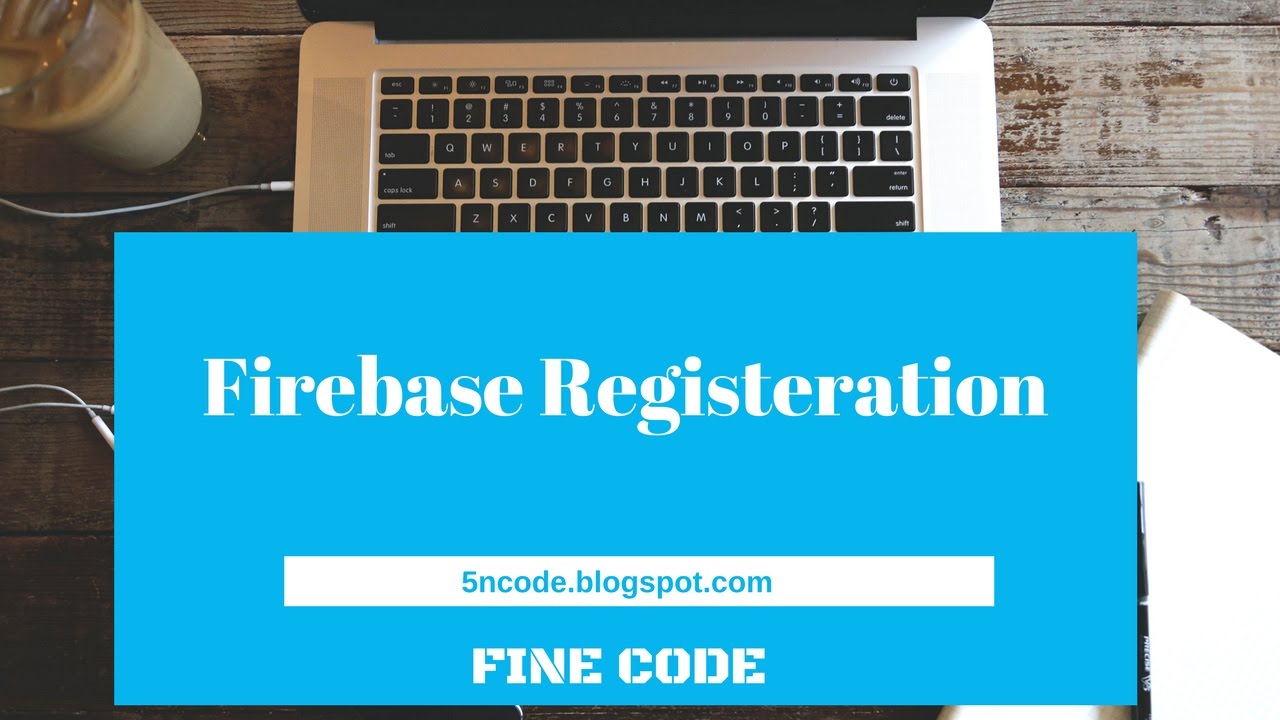 Tutorial -8 Simple Registration functionality using firebase ...