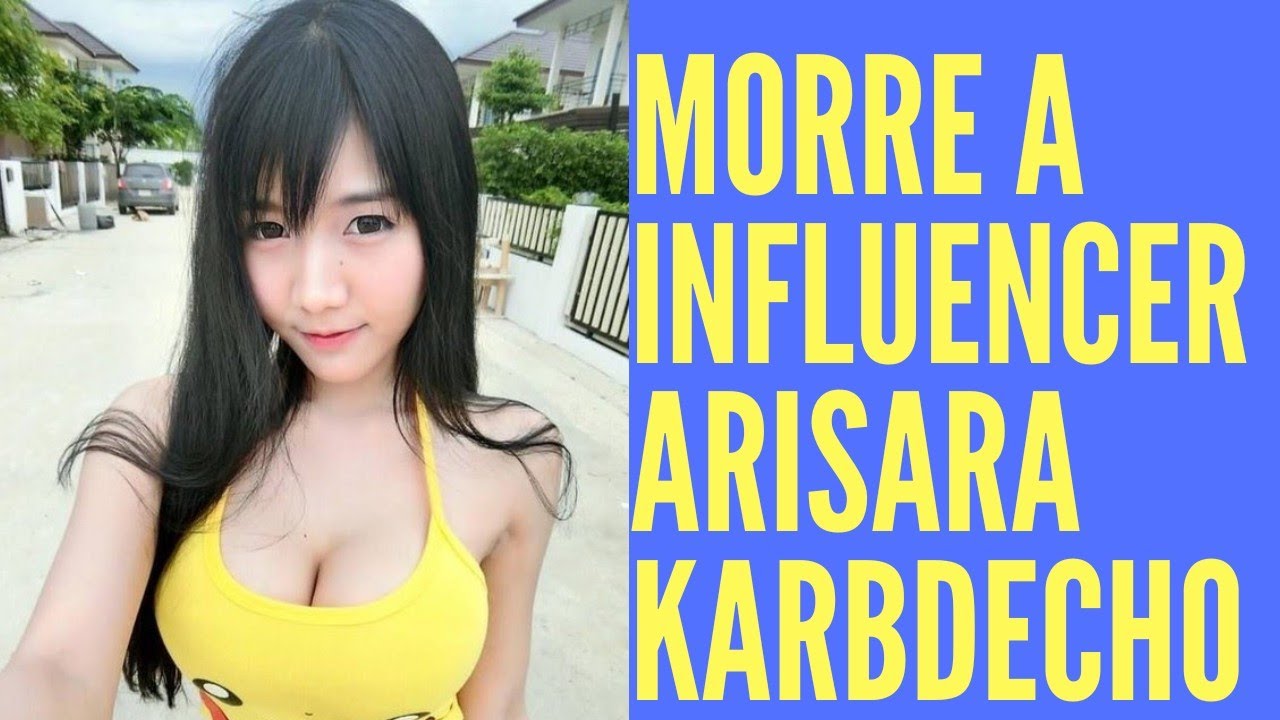 MORRE A INFLUENCER TAILANDESA ARISARA KARBDECHO - YouTube