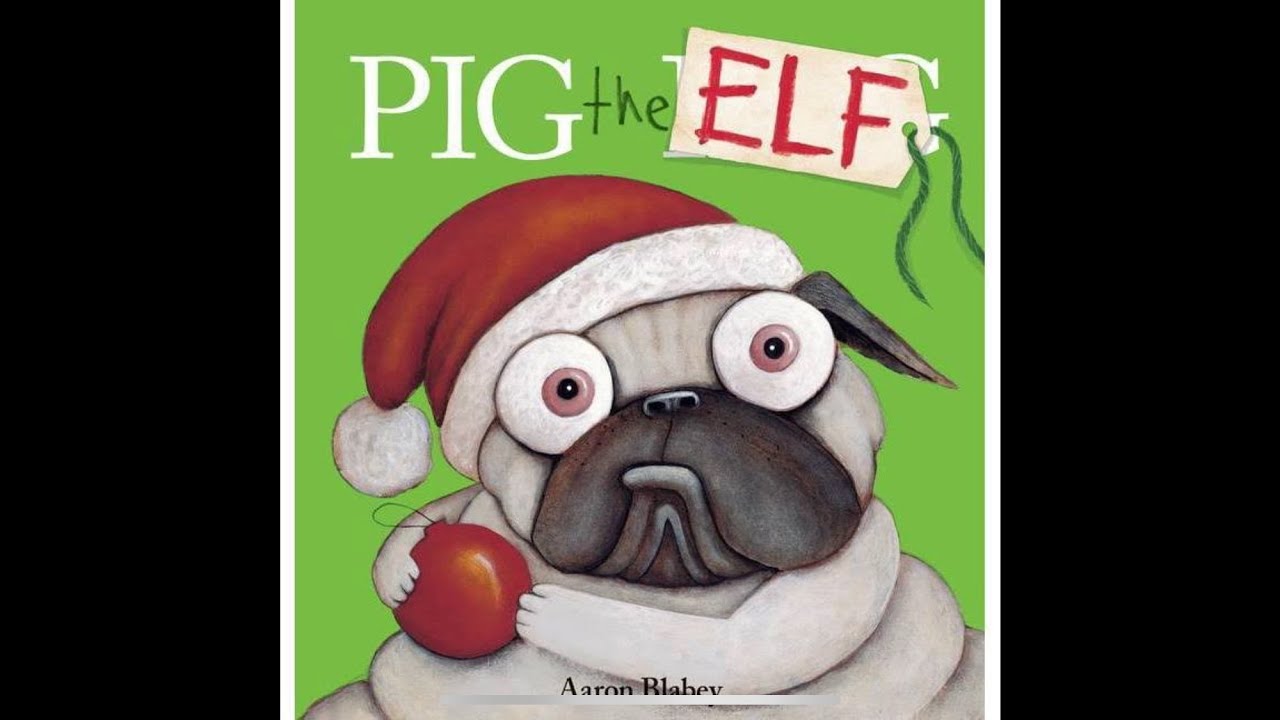 PIG THE ELF (Kid’s book read aloud) - YouTube