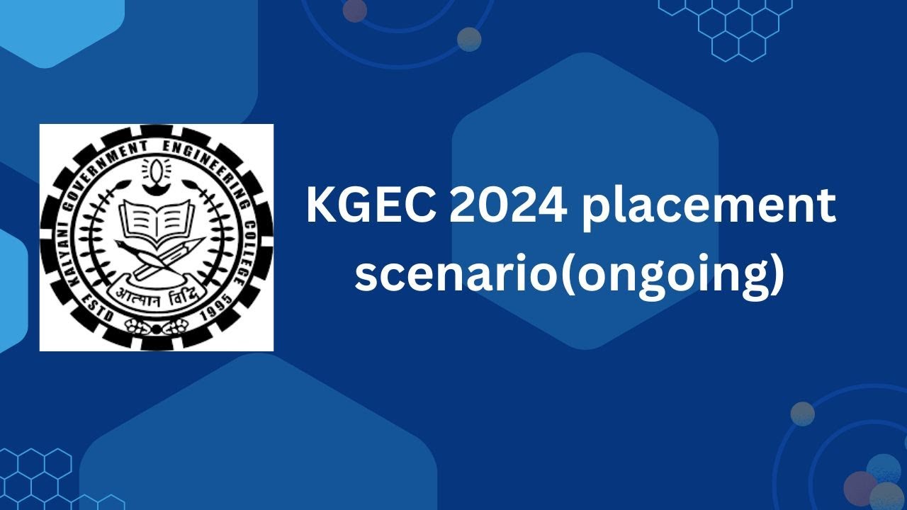 KGEC 2024 batch placement scenario (ongoing) - YouTube