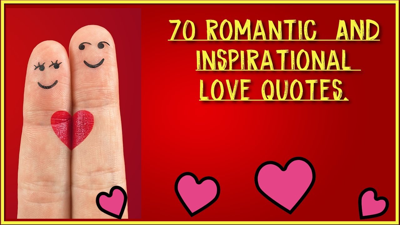 70 Romantic And Inspirational Love Quotes - YouTube