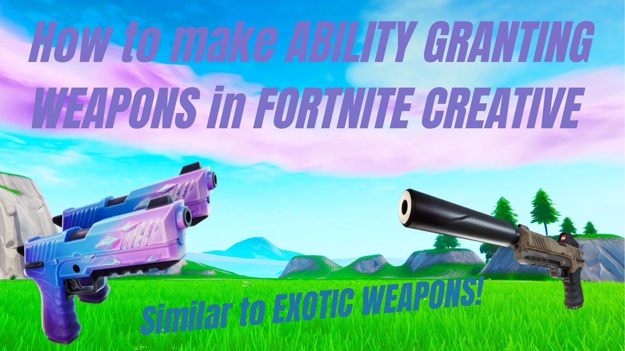 How to make ABILITY GRANTING WEAPONS in FORTNITE CREATIVE! Similar to ...