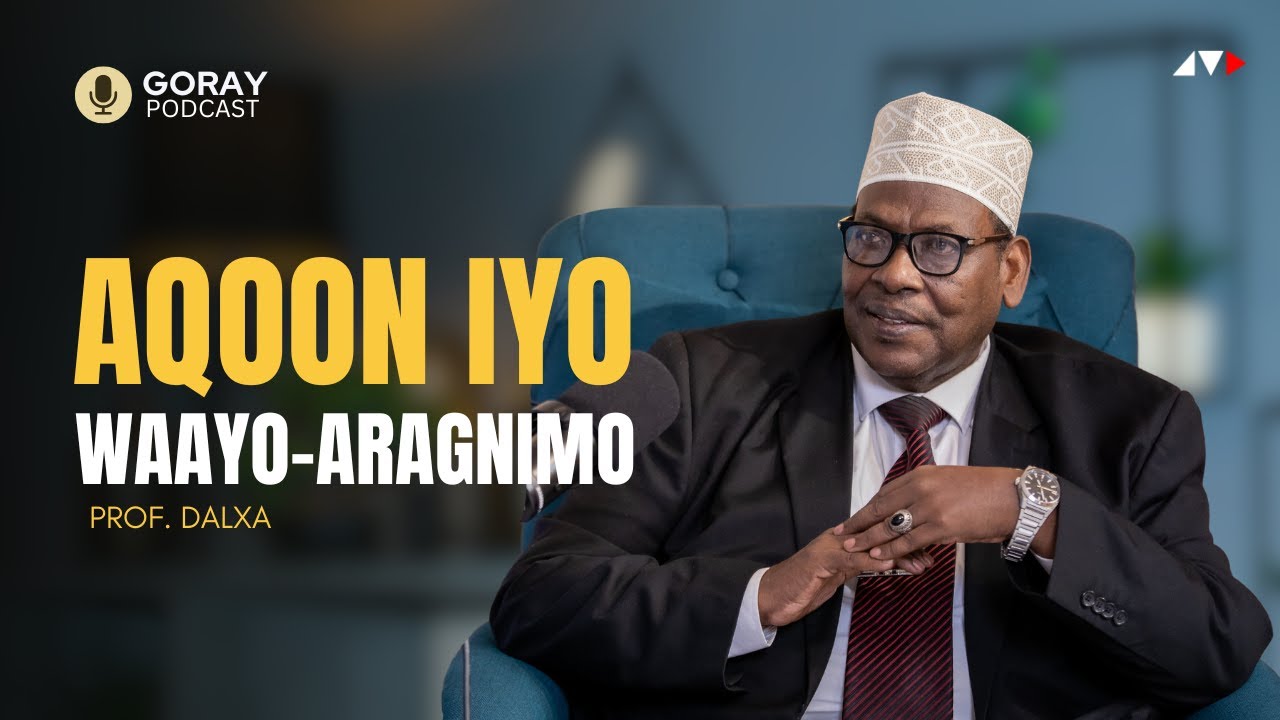 NOLOSHA IYO WAAYO ARAGNIMO PROF. DALXA | GORAY PODCAST - YouTube