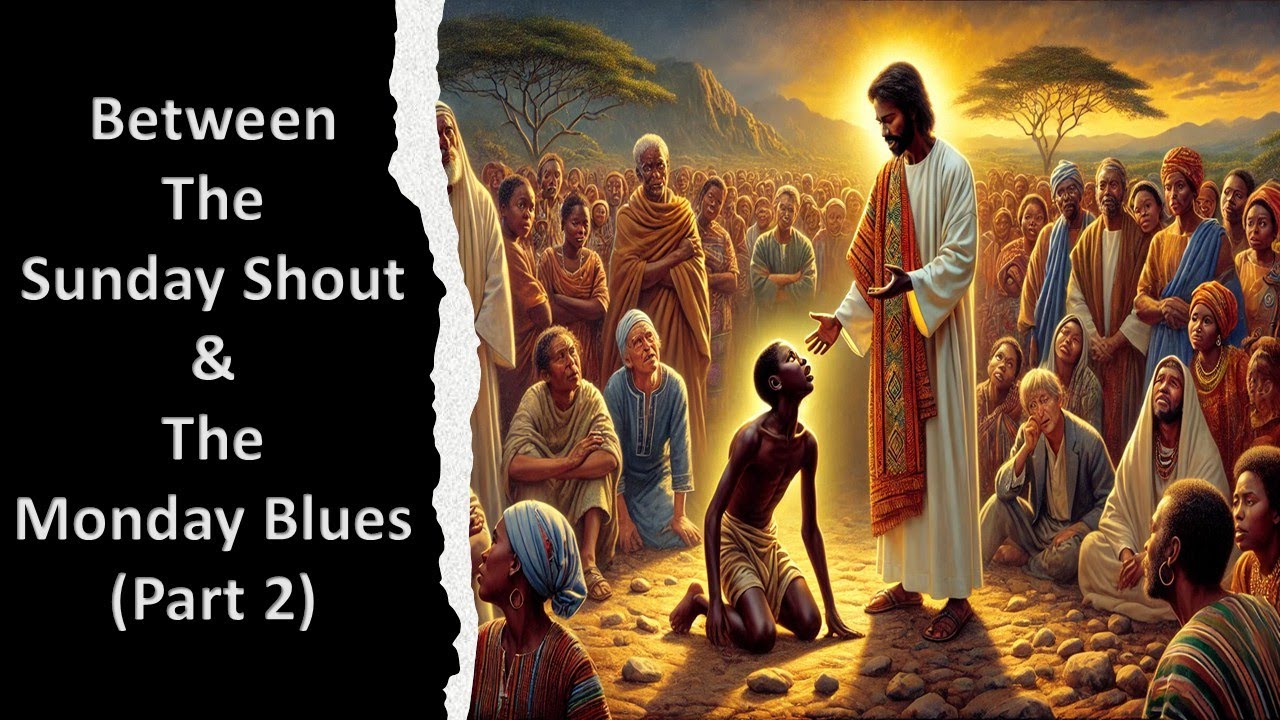 Between The Sunday Shout & The Monday Morning Blues (Part 2) || Rev. Dr ...