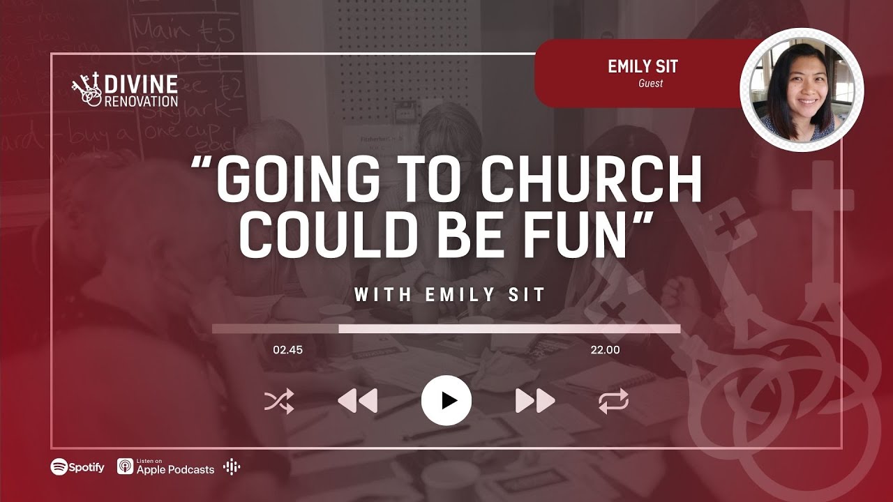 "Going to Church Could be Fun" with Emily Sit - The Divine Renovation ...