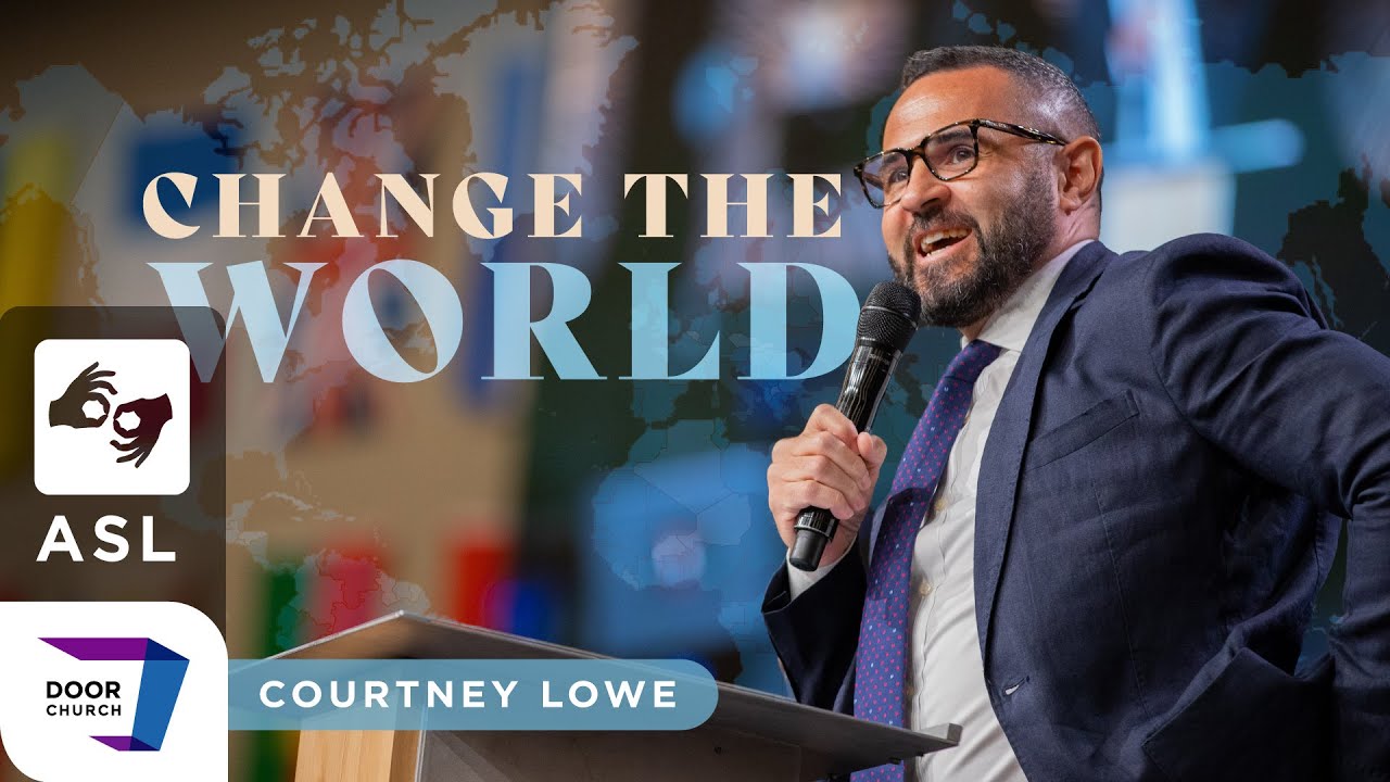 (ASL) Change the World | Courtney Lowe | Sun PM, June 11, 2023 | Door ...