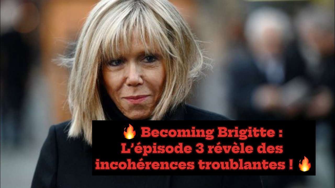 🔥 Becoming Brigitte : L’épisode 3 révèle des incohérences troublantes ...
