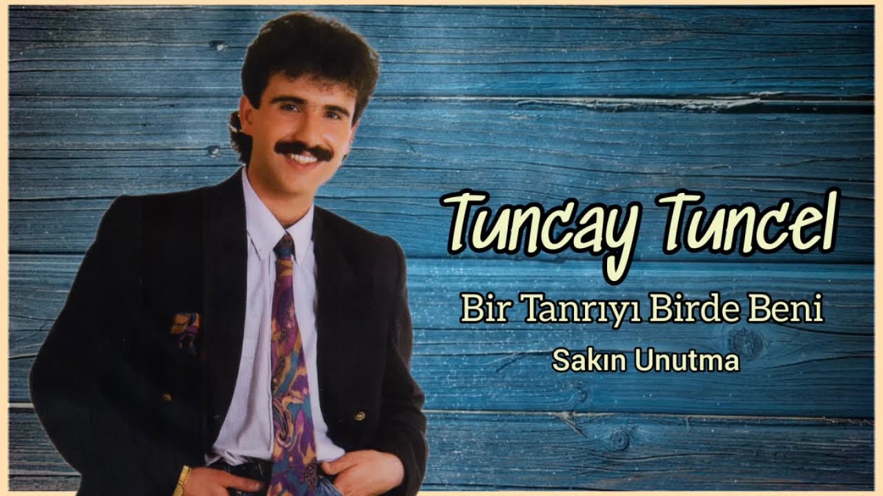 Tuncay Tuncel - Bir Tanrıyı Bir de Beni - YouTube