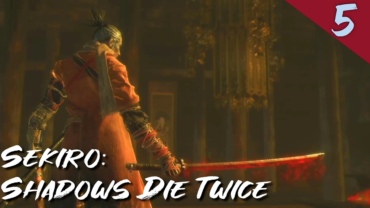 SEKIRO: SHADOWS DIE TWICE LET'S PLAY! | THE MORTAL BLADE | PART 5 - YouTube