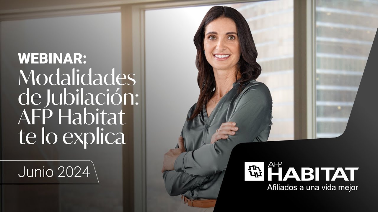 Webinar Modalidades de Jubilación: AFP Habitat te lo explica | AFP ...