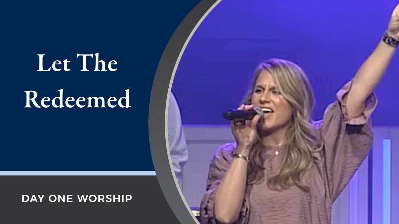 “Let The Redeemed” Day One Worship | May 29, 2022 - YouTube