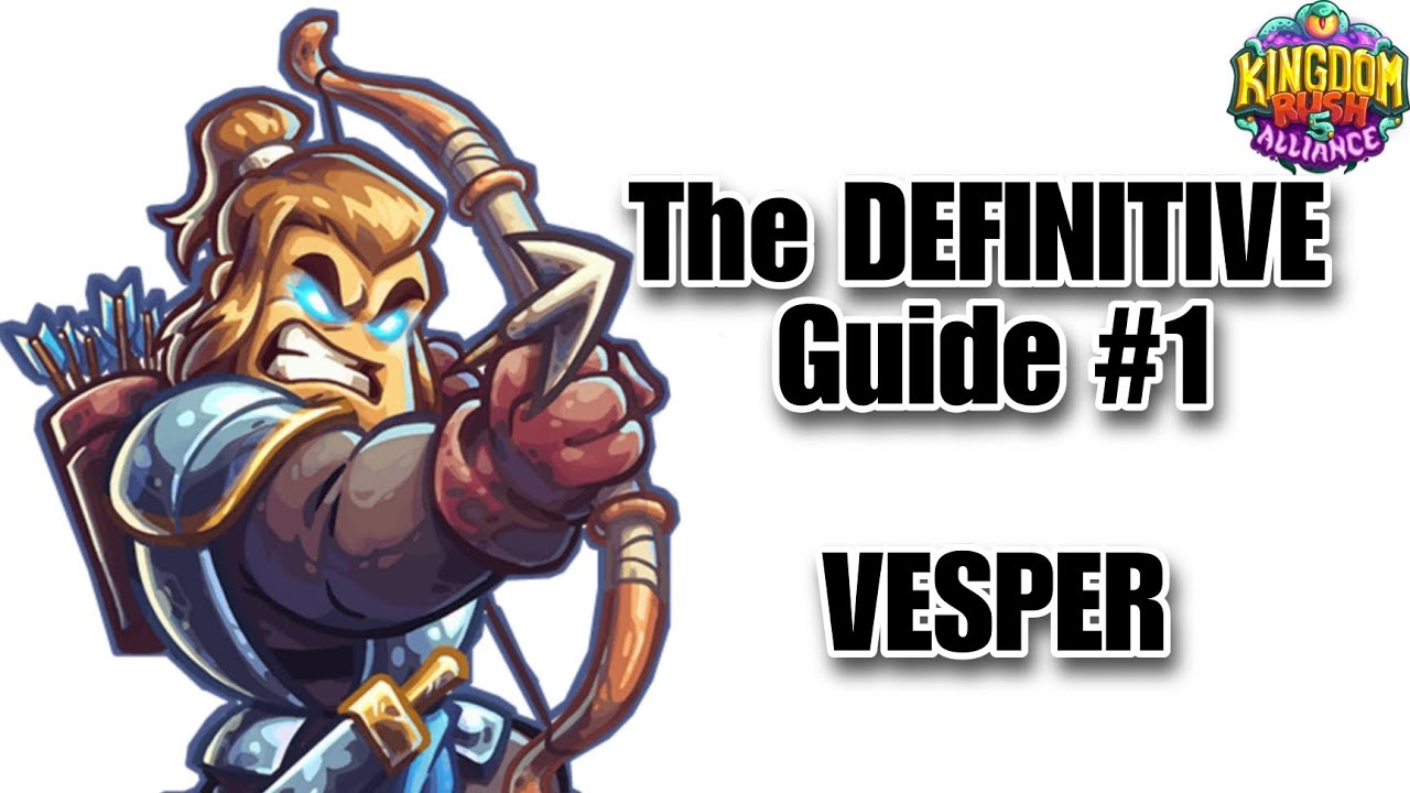The DEFINITIVE Guide of Vesper | Kingdom Rush Alliance - YouTube