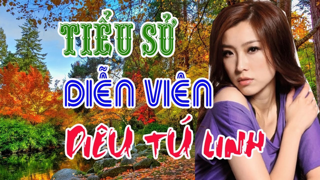 Tiểu sử diễn viên DIÊU TỬ LINH - SAO HOA NGỮ - YouTube