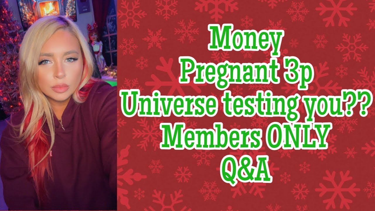 Money, pregnant 3p, universe testing you?? Members ONLY Q&A - YouTube