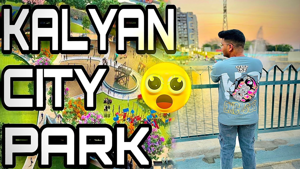 KALYAN CITY PARK😍😱| FIRST TIME VISITED TO KALYAN'S BIGGEST PARK🤩|FULL EXPERIENCE AND TOUR😊 - YouTube