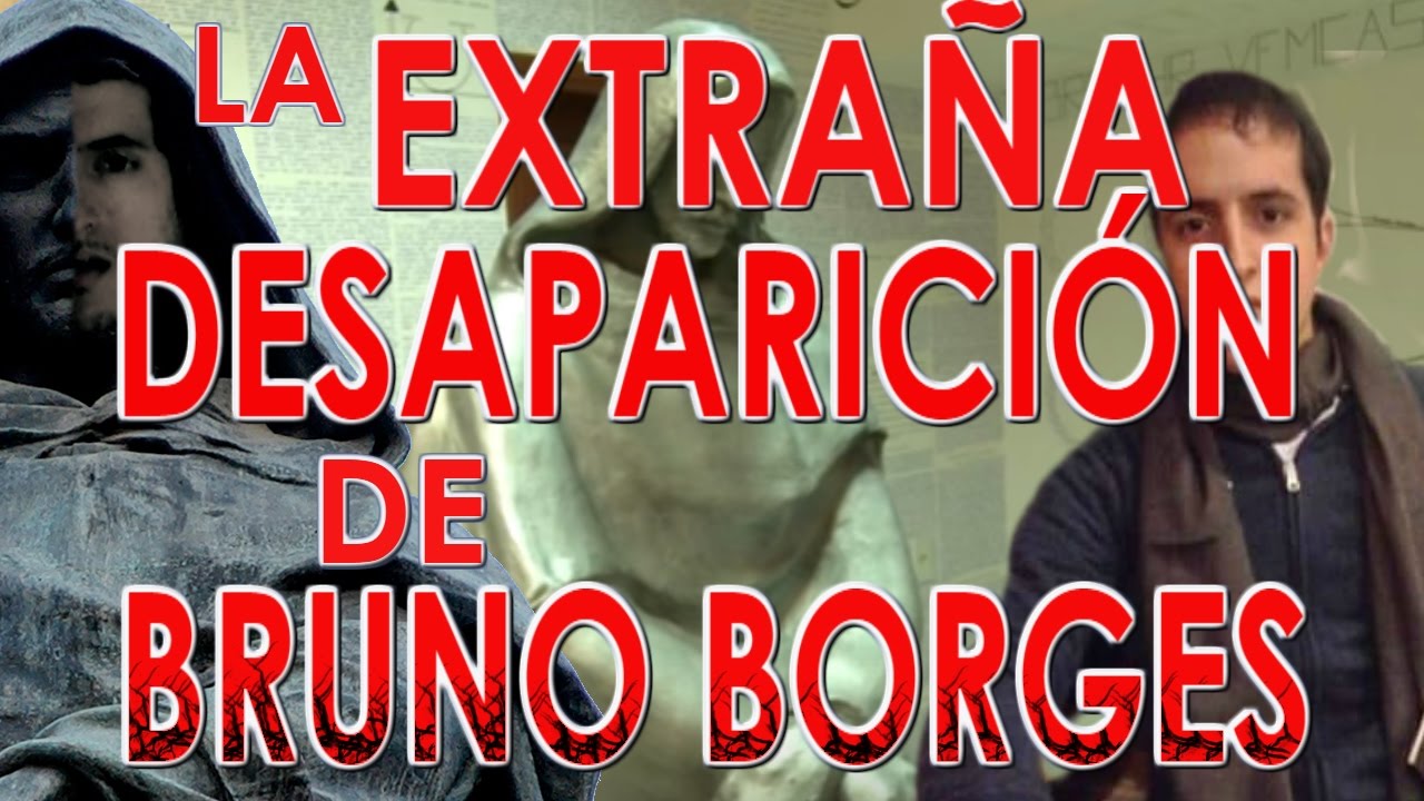 LA EXTRAÑA DESAPARICION DE BRUNO BORGES - YouTube