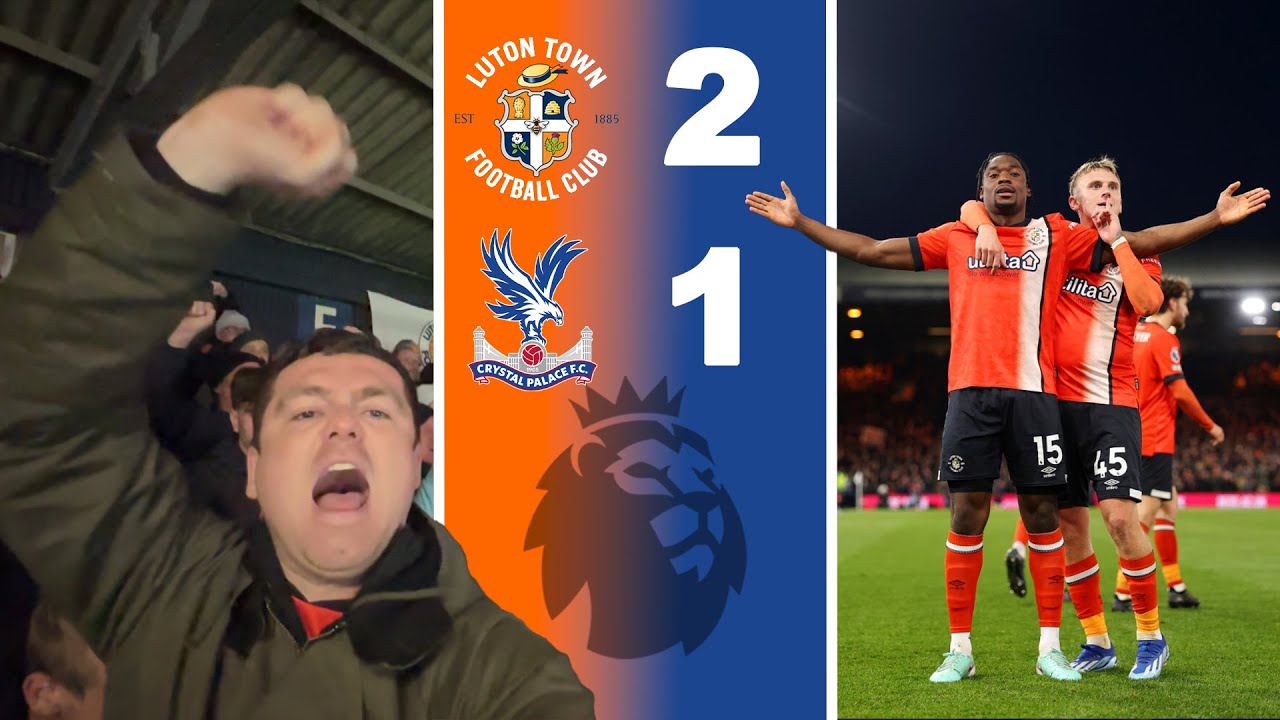 Luton Town's FIRST HOME WIN vs Crystal Palace - YouTube
