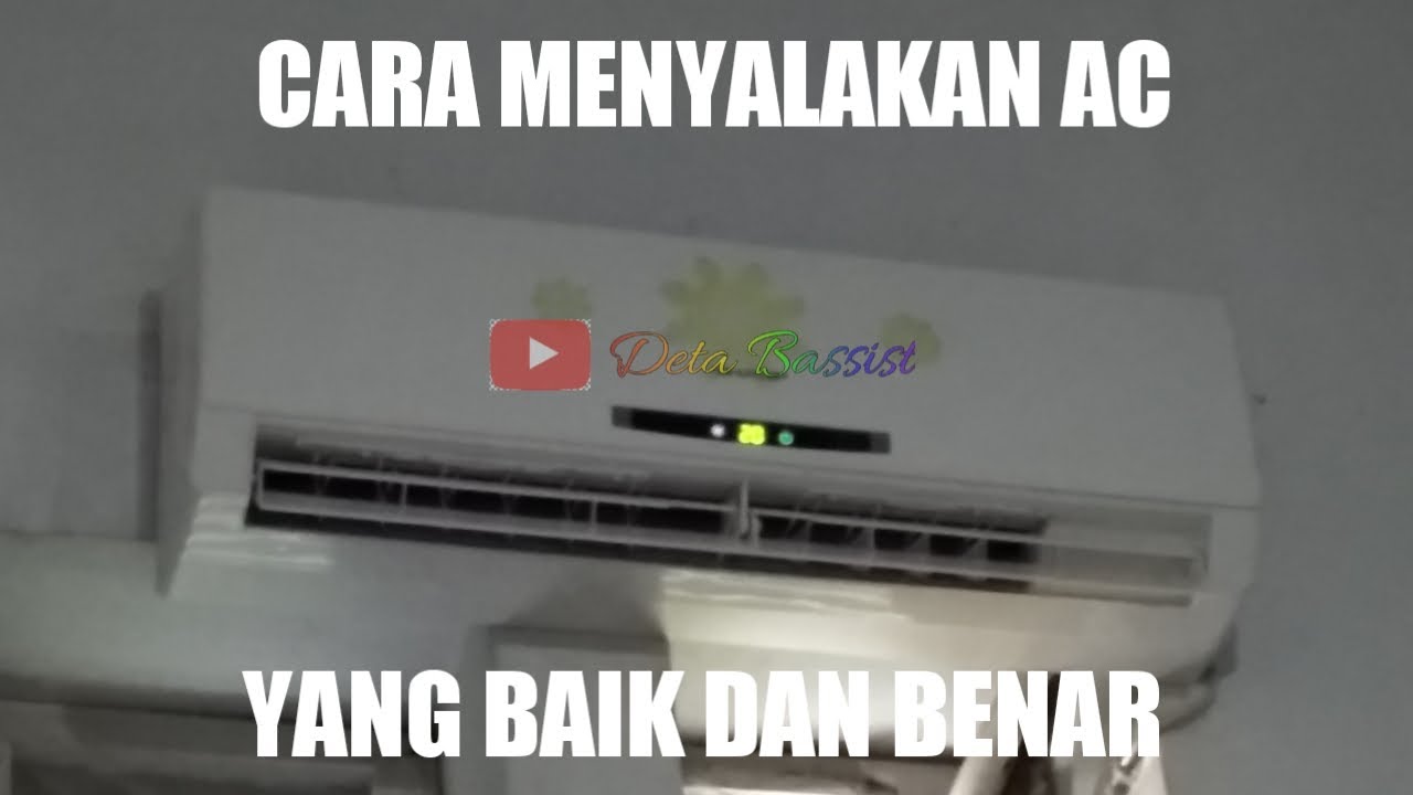 Cara Menyalakan AC yang Baik dan Benar - Deta Bassist - YouTube