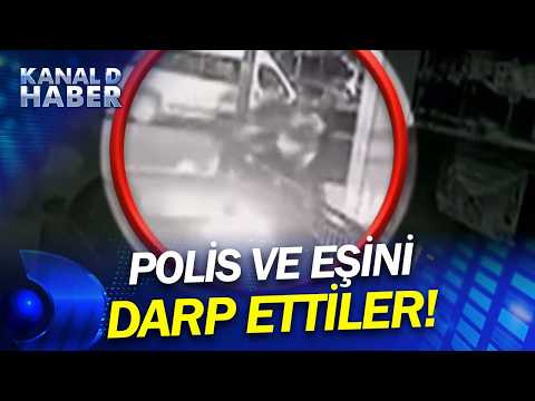 Ankara'dan Sonra Şimdi De İstanbul! İstanbul'da Polis ve Eşini Dövdüler