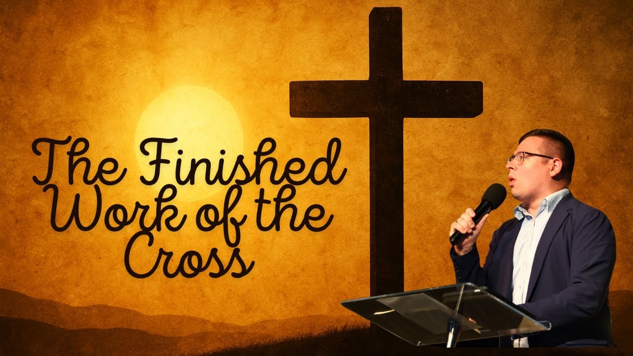 "The Finished Work of the Cross" Pt 1 - Pastor Seth Wilkerson (10-8-25 ...