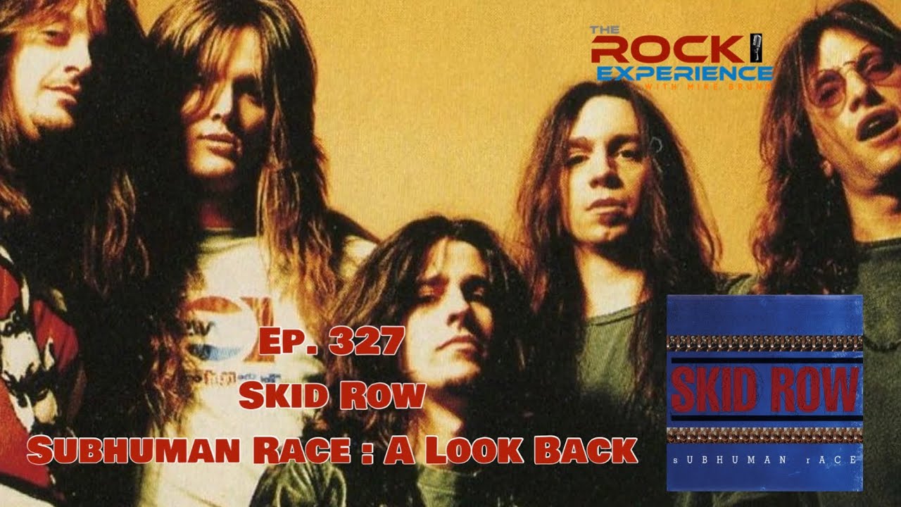 Ep. 327 - Skid Row Subhuman Race : A Look Back - YouTube