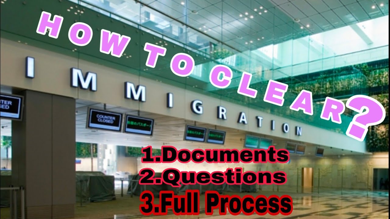 How to clear Immigration easily? Documents, Questions all information ...