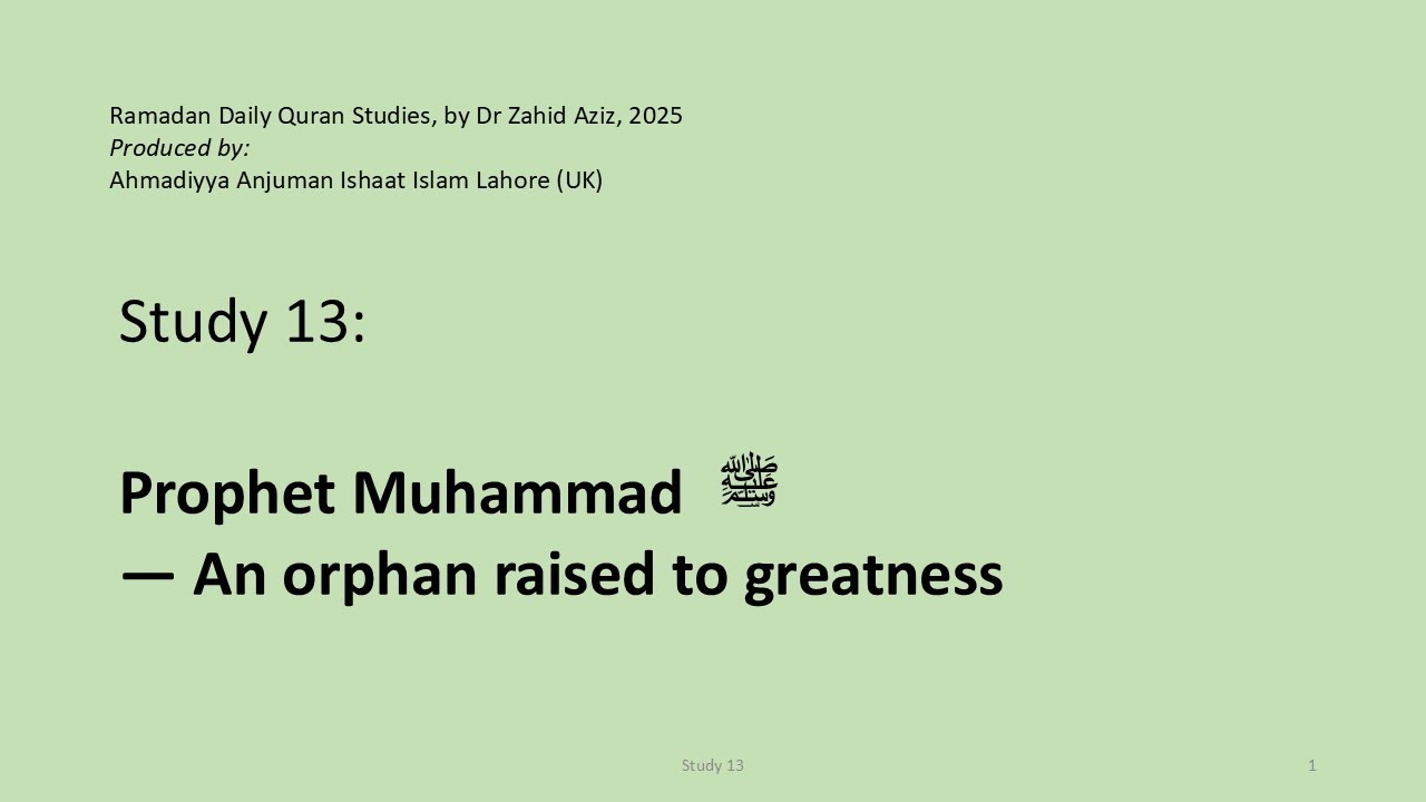 Study 13: The Holy Prophet Muhammad — An orphan raised to greatness ...