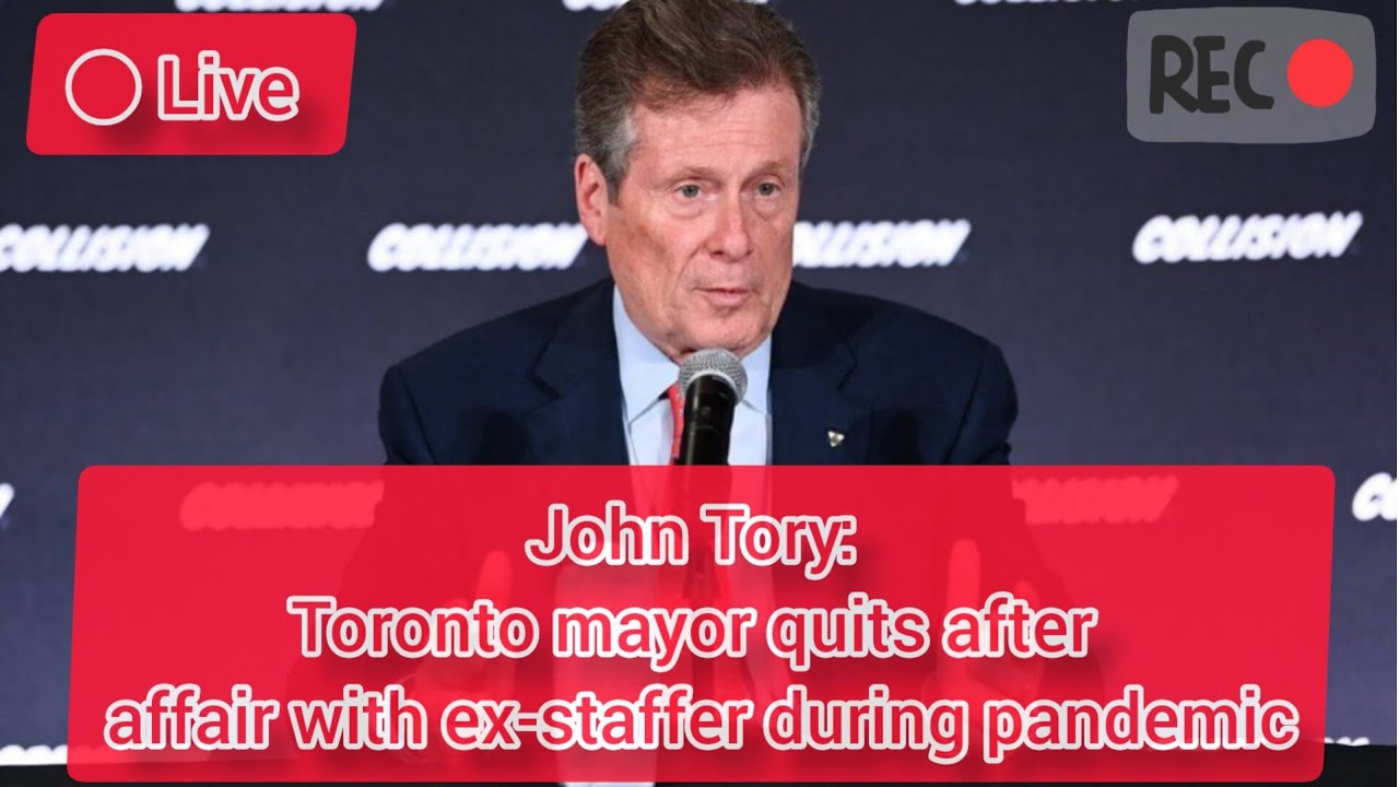 John Tory: Toronto's mayor resigned following an affair with an ex ...